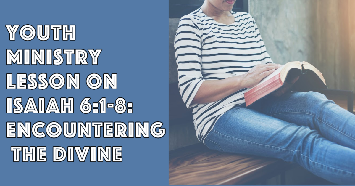 Youth Ministry Lesson on Isaiah 6:1-8: Encountering the Divine - Youth ...