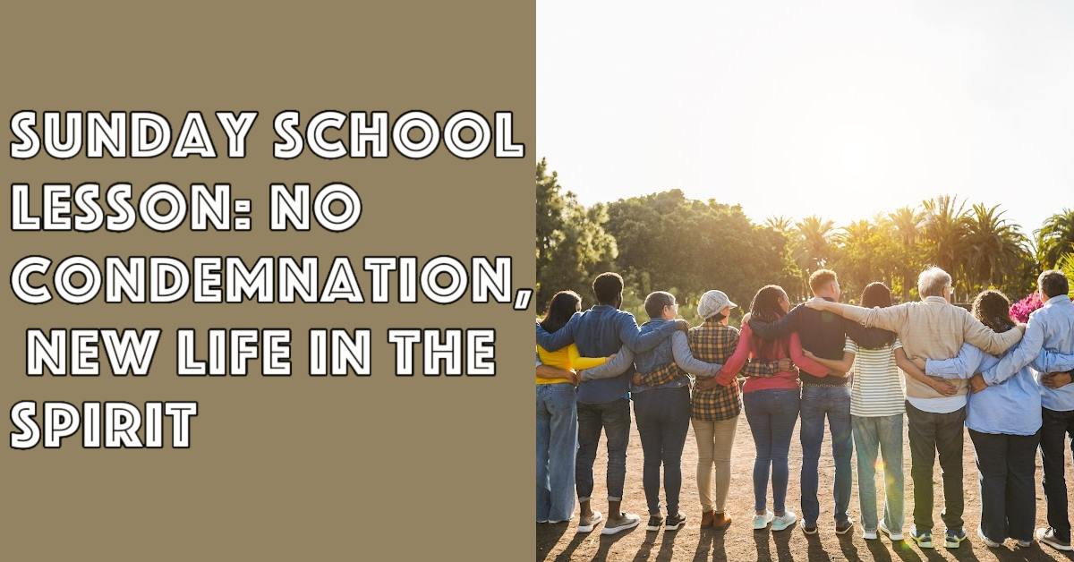 Sunday School Lesson: No Condemnation, New Life in the Spirit – Romans ...